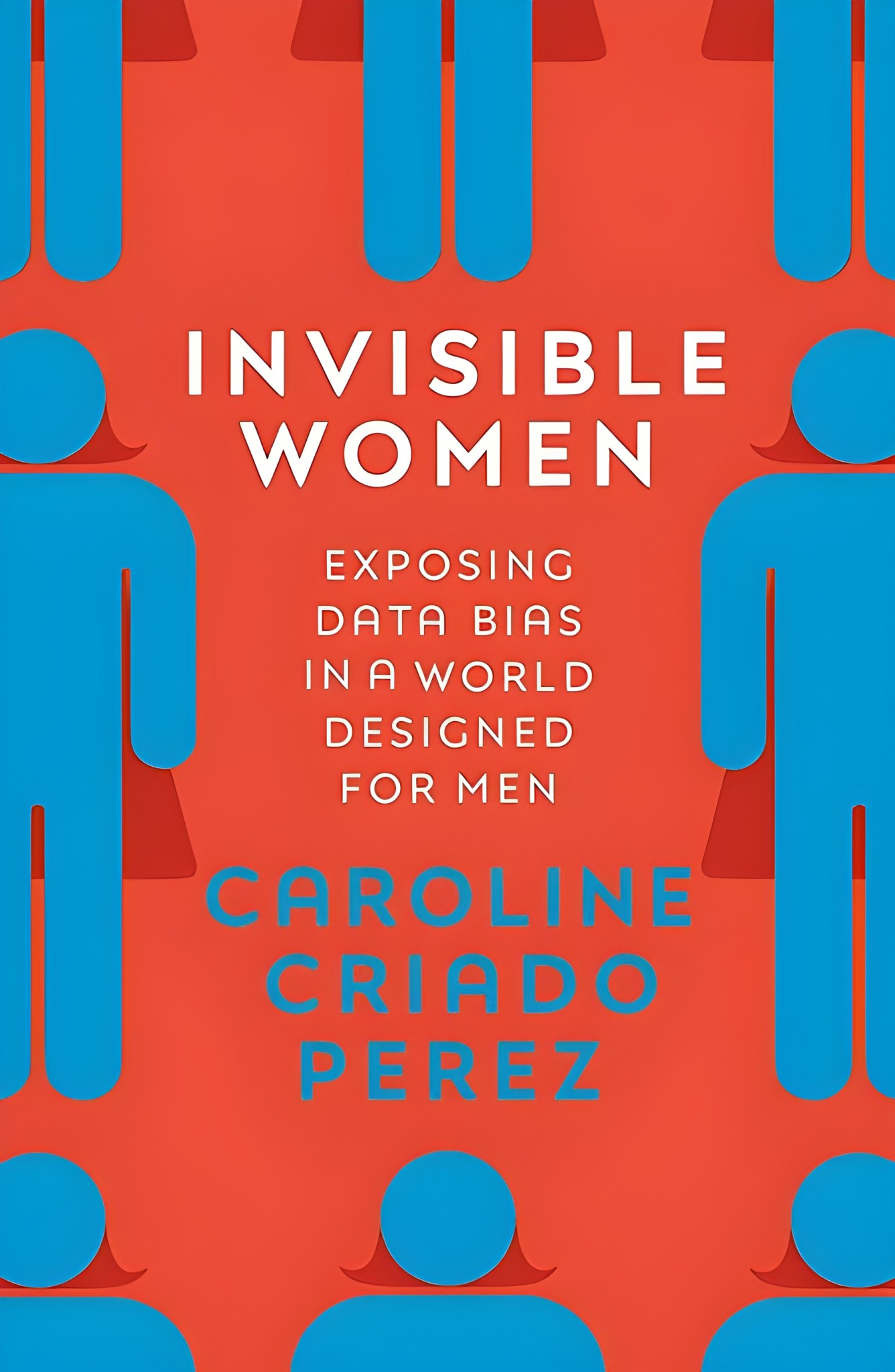Invisible women: Exposing Data Bias In A World Designed For Men ...